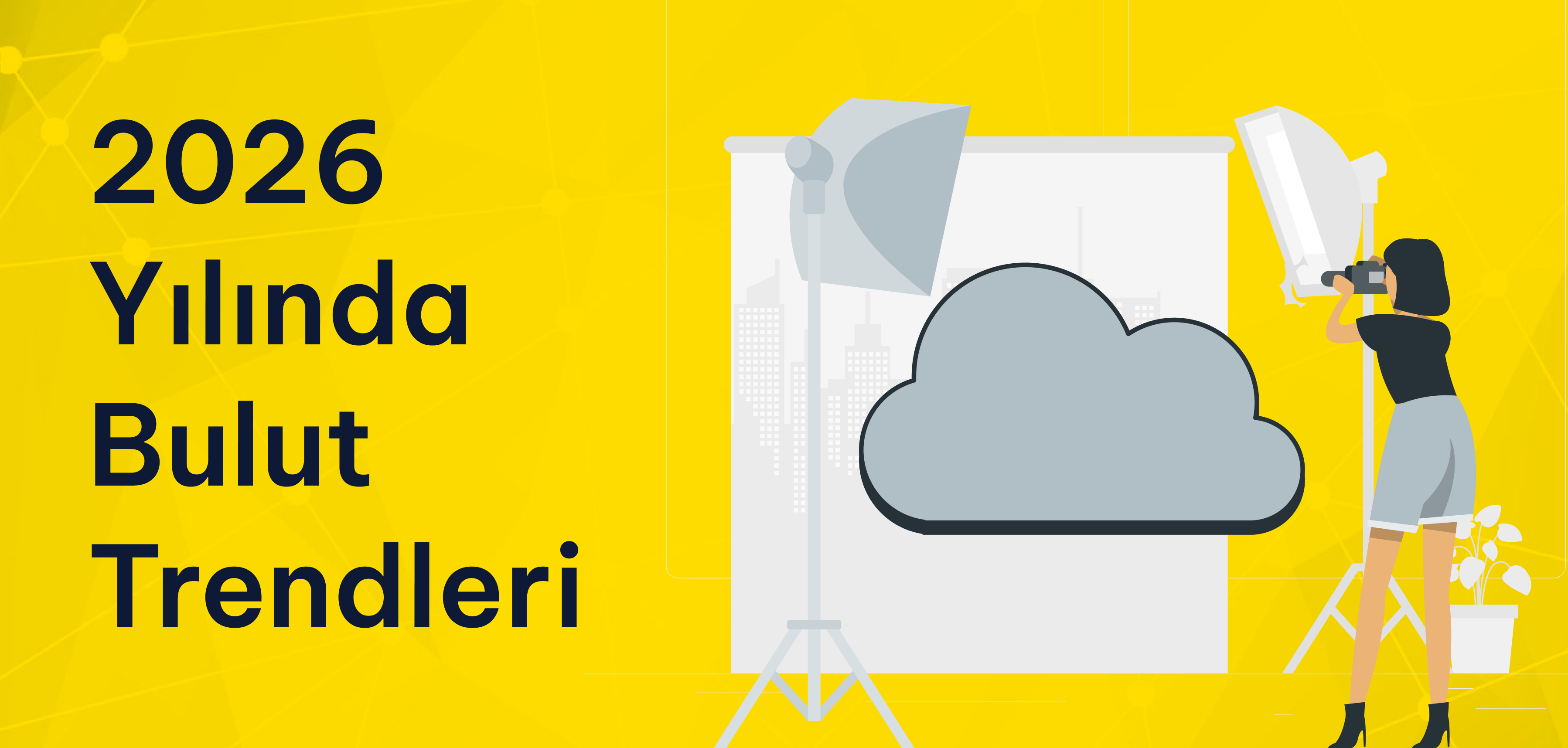 2026 Bulut Bilişim Trendleri – Hibrit Bulut ve Yapay Zekâ