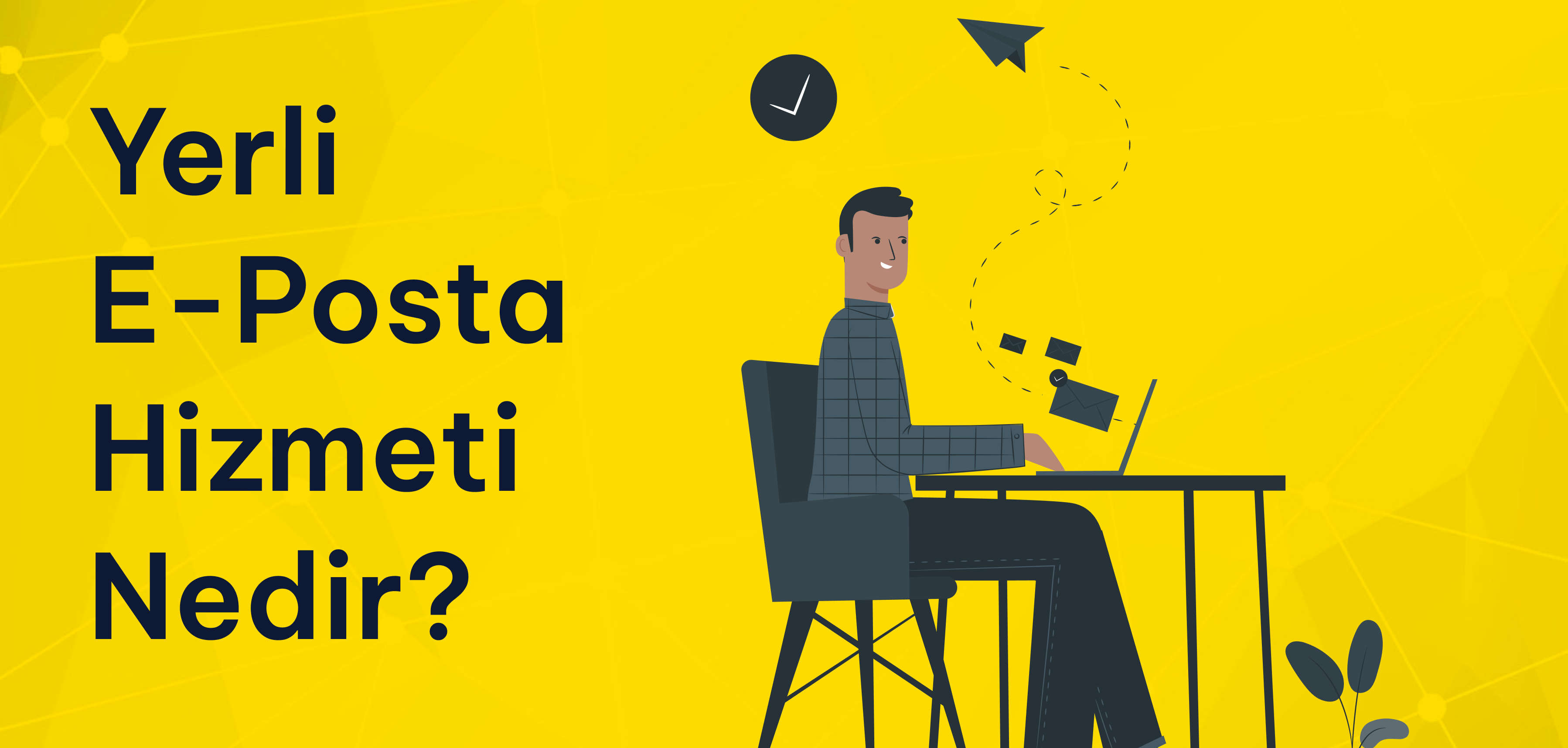Neden Yerli E-posta Hizmeti? Güvenlik ve Destek Avantajları